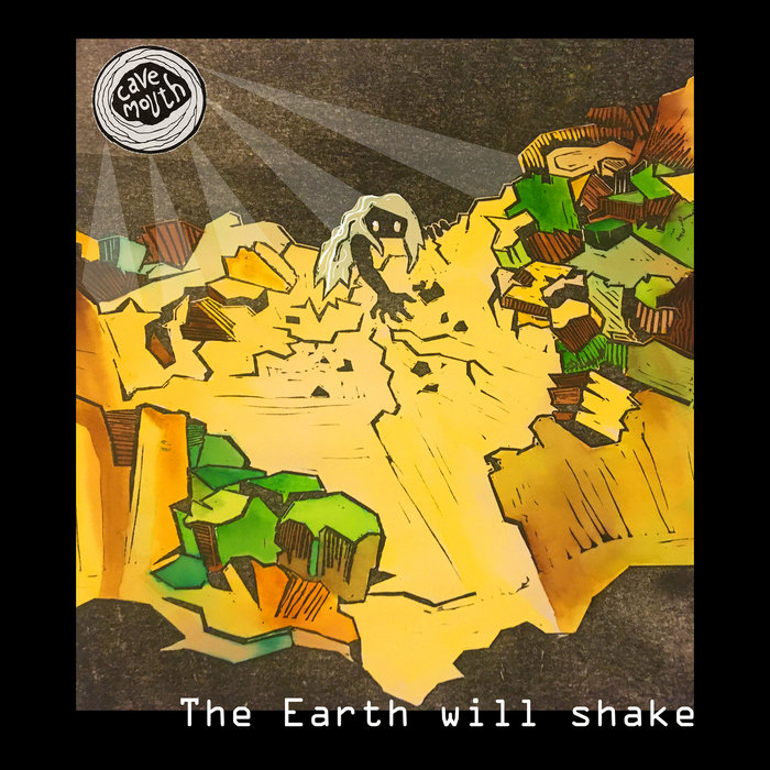 The Earth Will Shake | CaveMouth