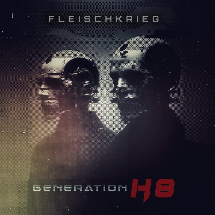 Generation H8 | Fleischkrieg
