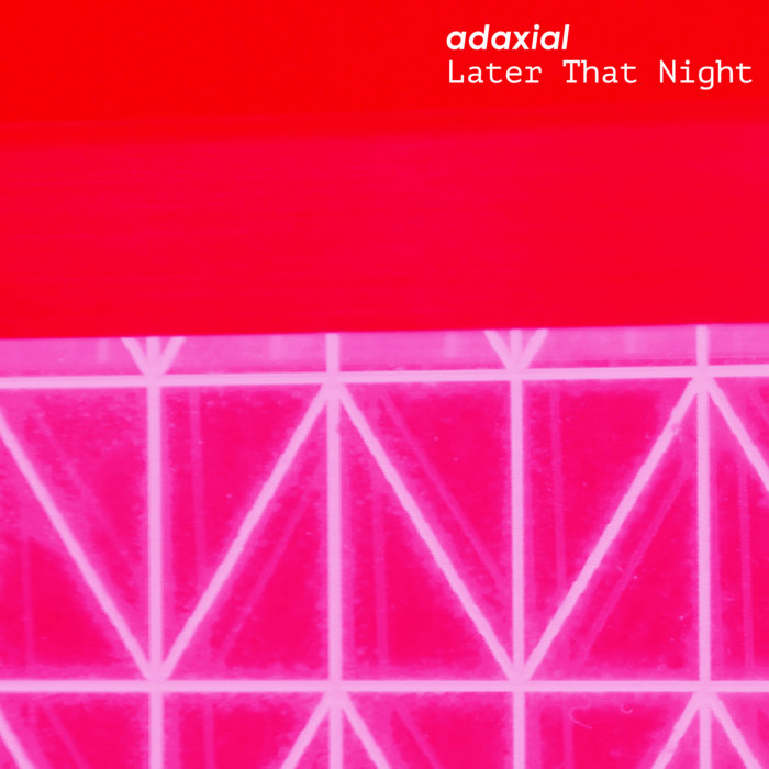Later That Night | adaxial