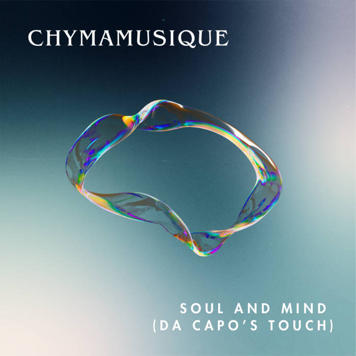 Soul And Mind (Da Capo's Touch) | Chymamusique