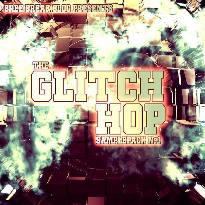 Glitch Hop Vol 1 (Sample Pack) | Free Breaks Blog