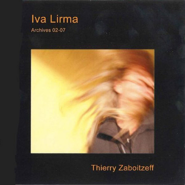 Iva Lirma - Archives 02-07 | Thierry Zaboitzeff | áMARXE