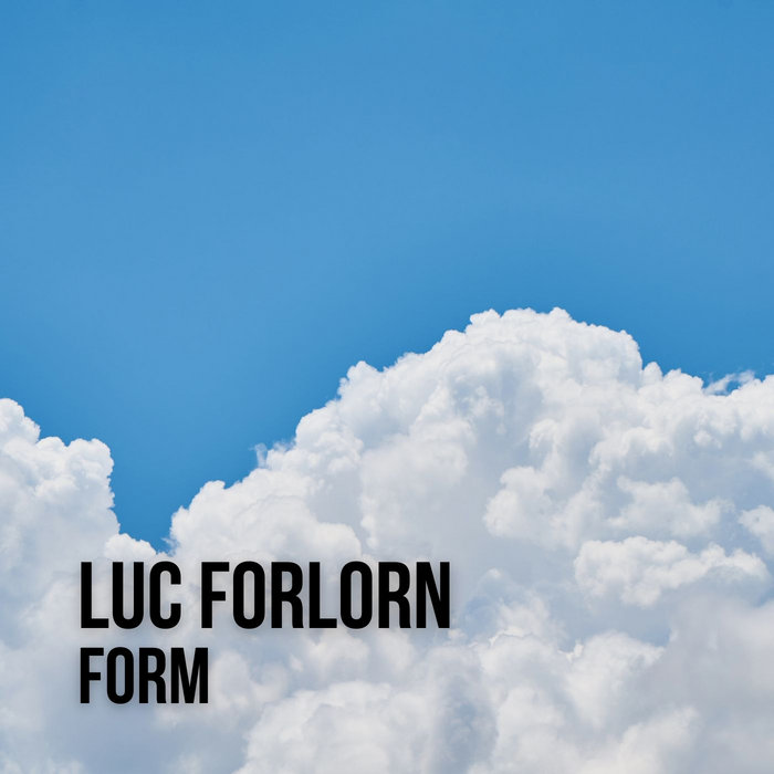 FORM | Luc Forlorn