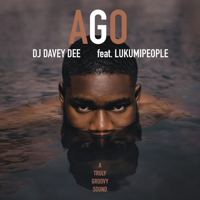 AGO | DJ DAVEY DEE feat. LUKUMIPEOPLE | Davey Dee