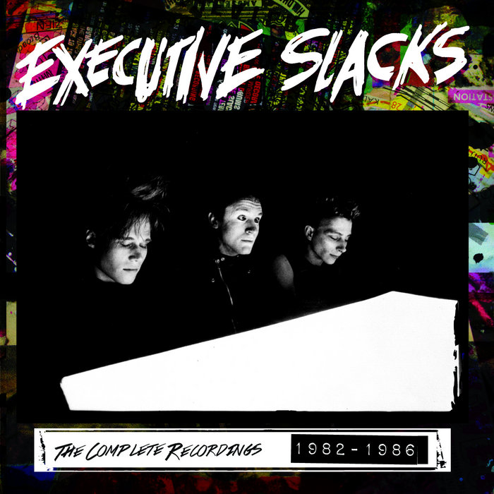 The Complete Recordings 1982-1986 | Executive Slacks