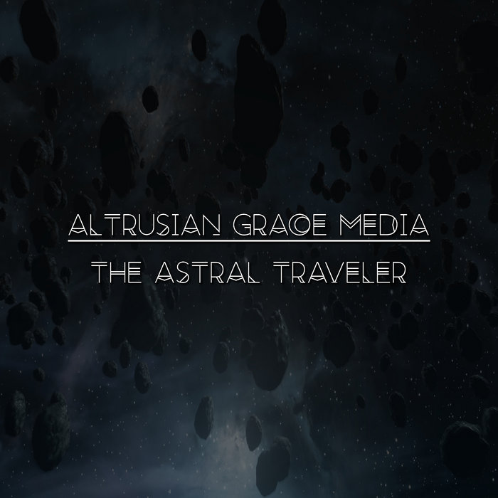 The Astral Traveler | AGM Music | Altrusian Grace Media