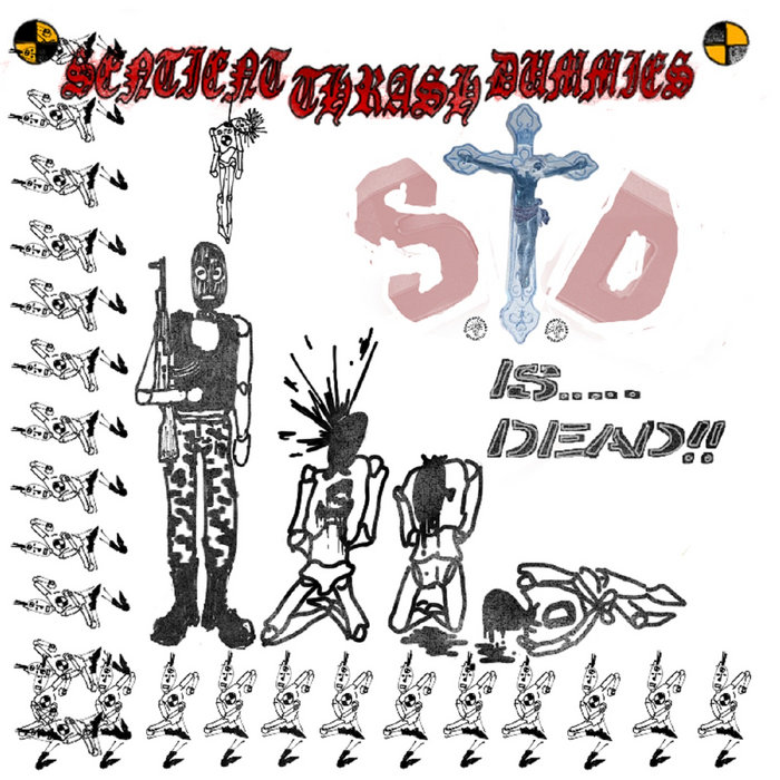 S.T.D. Is Dead!! | Sentient Thrash Dummies