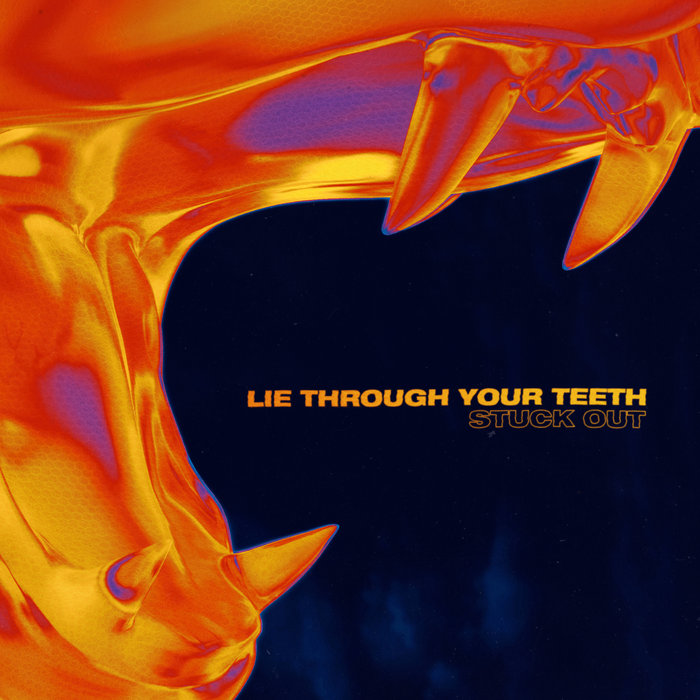 Lie Through Your Teeth | Stuck Out
