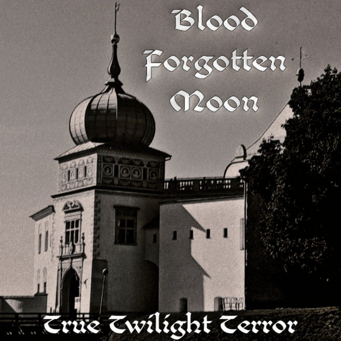 True Twilight Terror | Blood Forgotten Moon