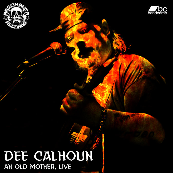 An Old Mother, Live | DEE CALHOUN | ARGONAUTA Records