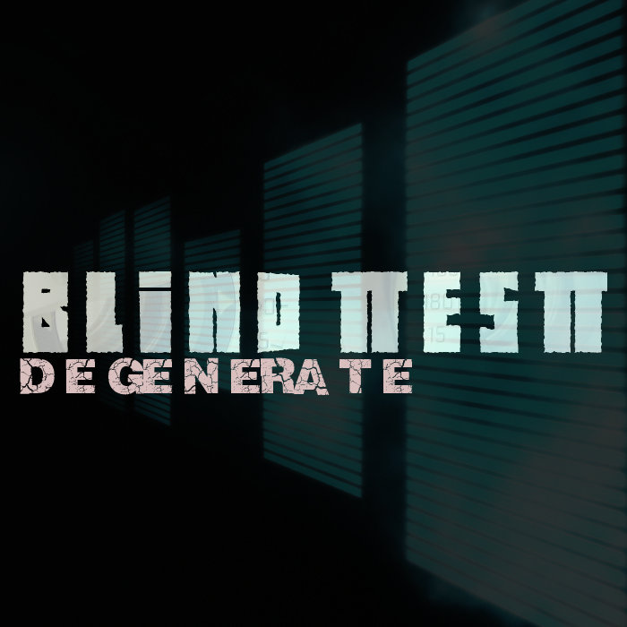 Degenerate | Blind-TEST
