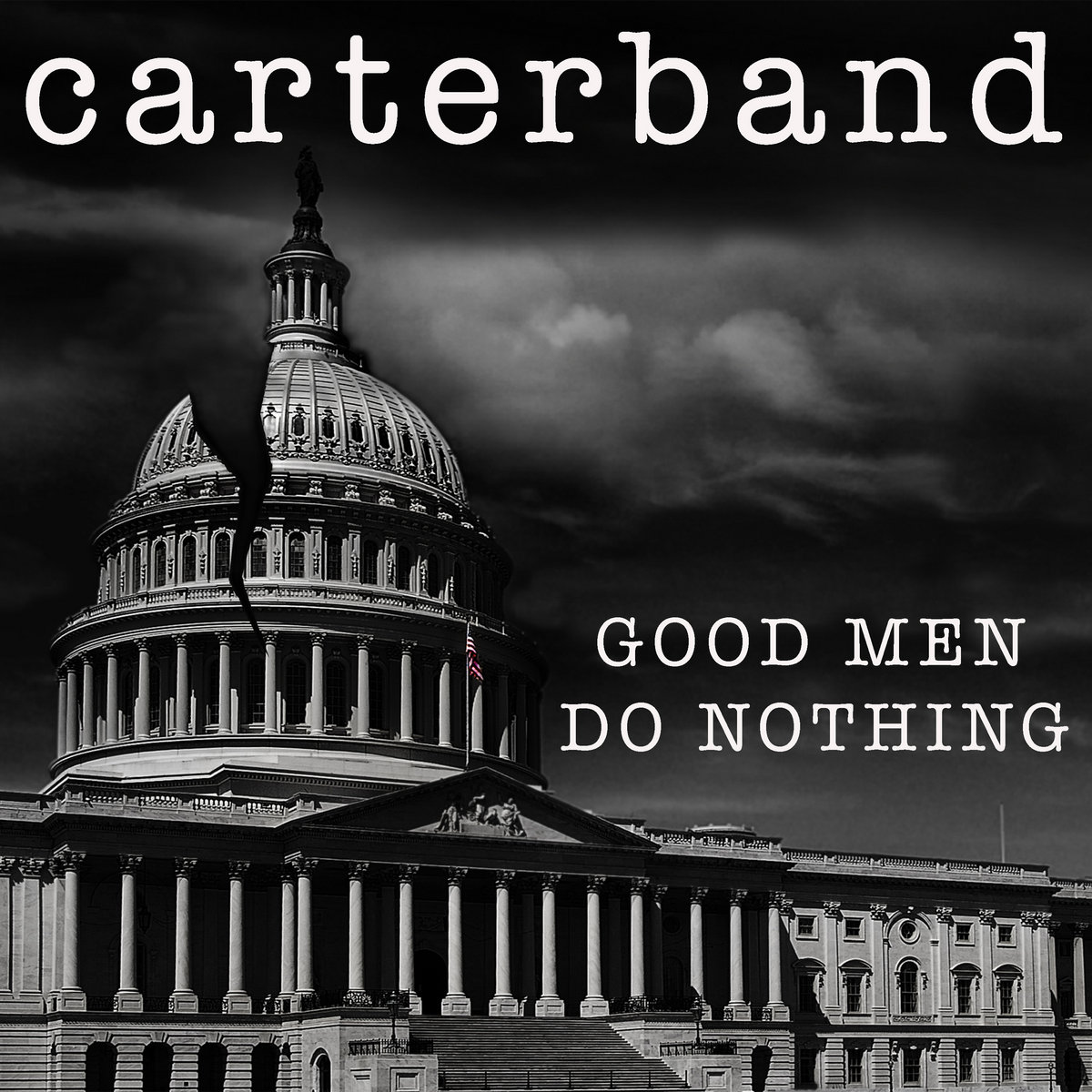 Good Men Do Nothing | Carterband