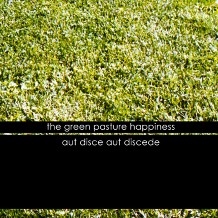 PM03 - Aut Disce Aut Discede | the Green Pasture Happiness | Peira