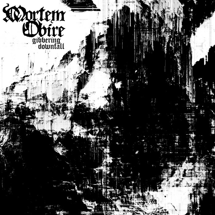 Gibbering Downfall | Mortem Obire