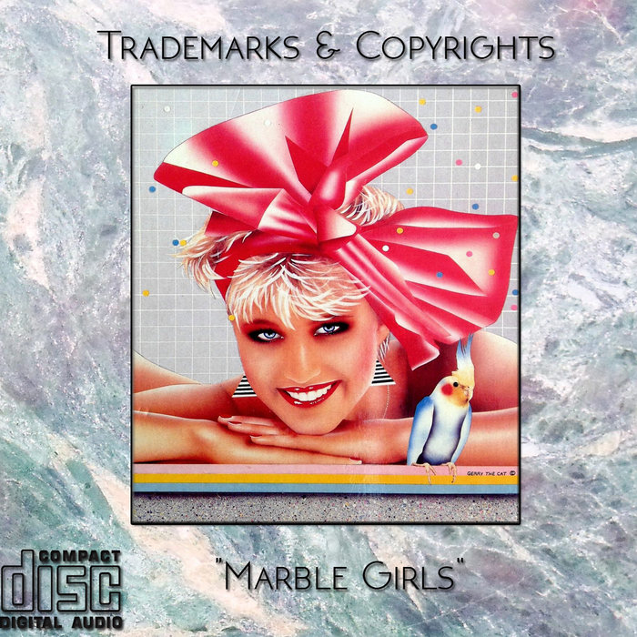 Marble Girls | Trademarks & Copyrights | Ailanthus Recordings