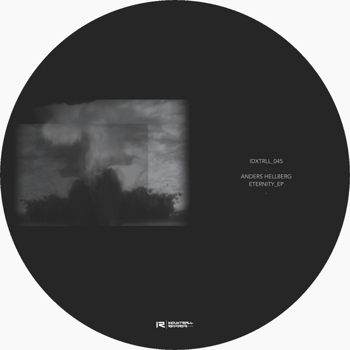 Anders Hellberg - Eternity EP | INDUXTRIALL RECORDS