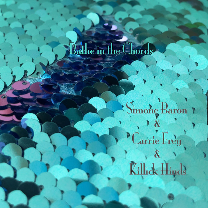 Bathe in the Chords | Simone Baron & Carrie Frey & Killick Hinds | Killick
