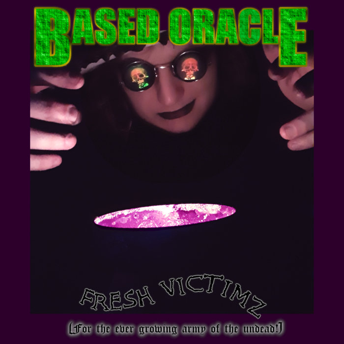 Fresh Victimz (for the Ever Growing Army of the Undead) | Based Oracle ...