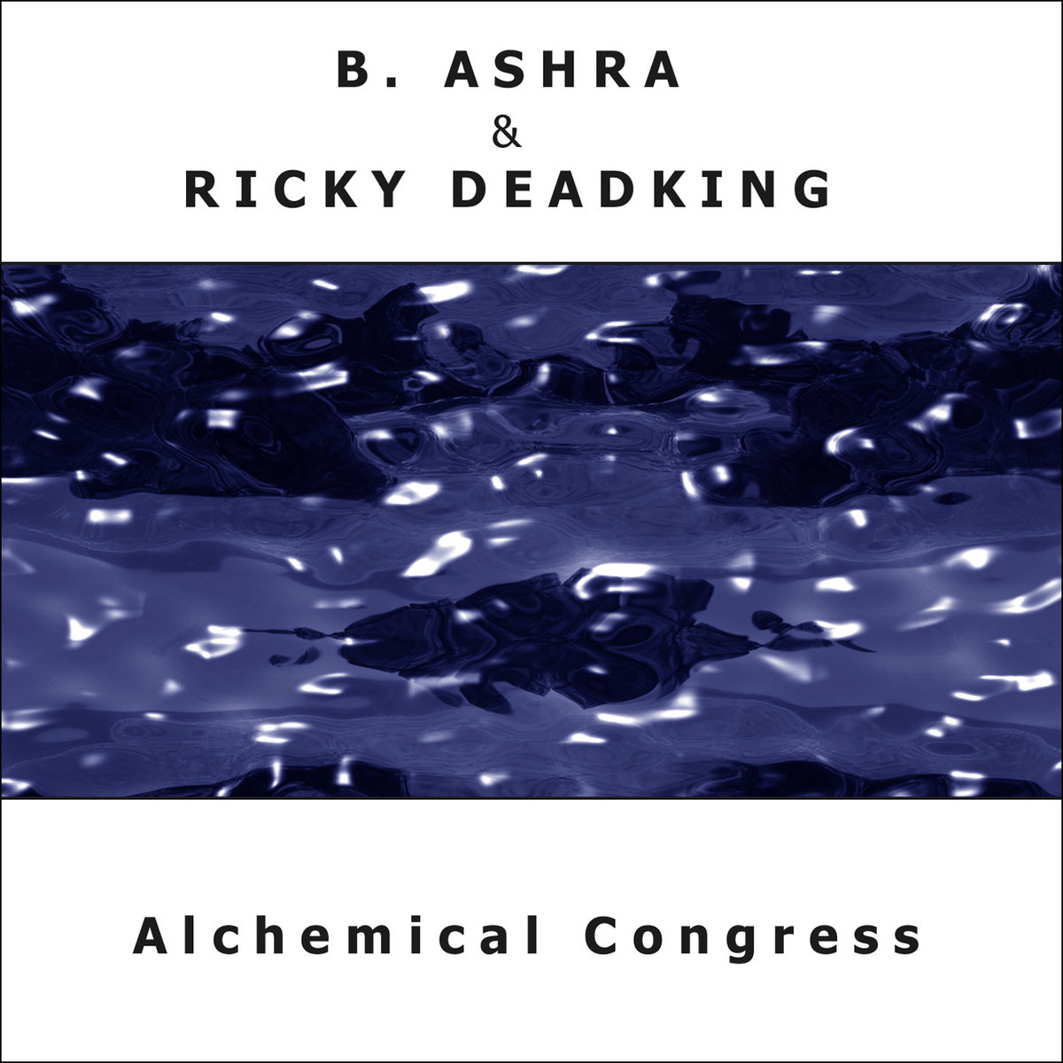 Alchemical Congress | B. Ashra & Ricky Deadking | B. Ashra