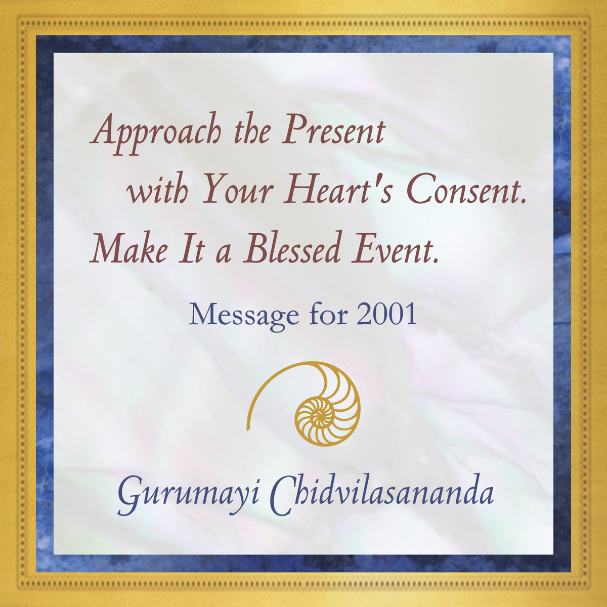 Approach the Present with Your Heart’s Consent. Make It a Blessed Event ...