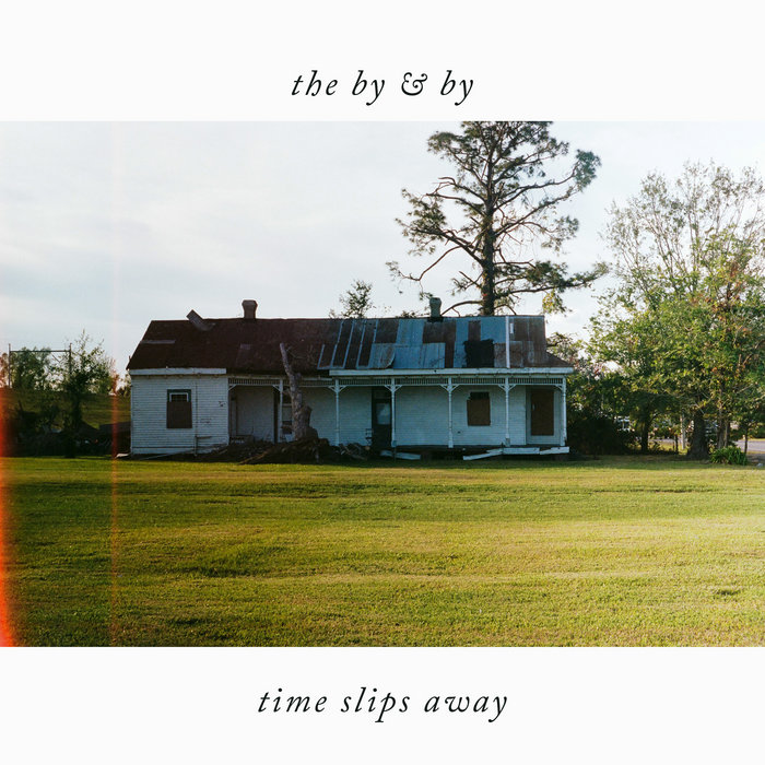 Time Slips Away | The By & By