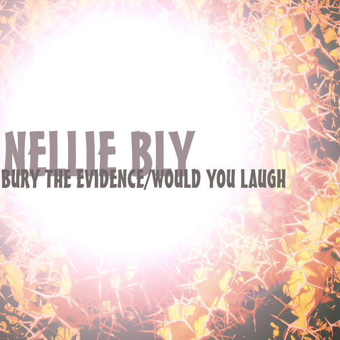 Bury The Evidence (single) | Nellie Bly | Mike Flanagan