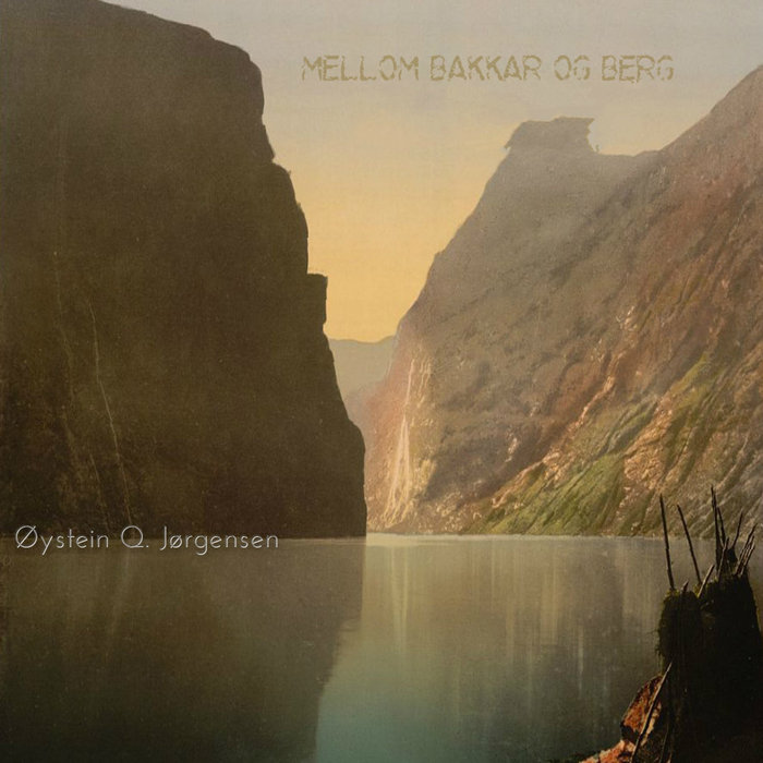 Mellom Bakkar og Berg | Oystein Q. Jorgensen