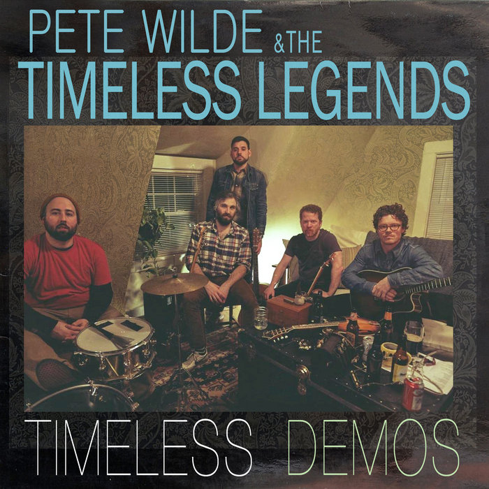 Timeless Demos | Pete Wilde & the Timeless Legends