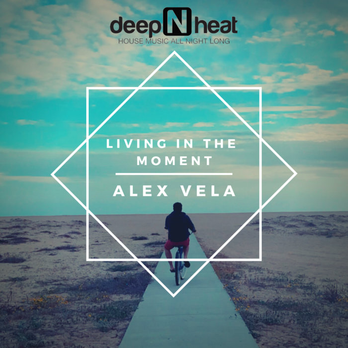 Living In The Moment | Alex Vela