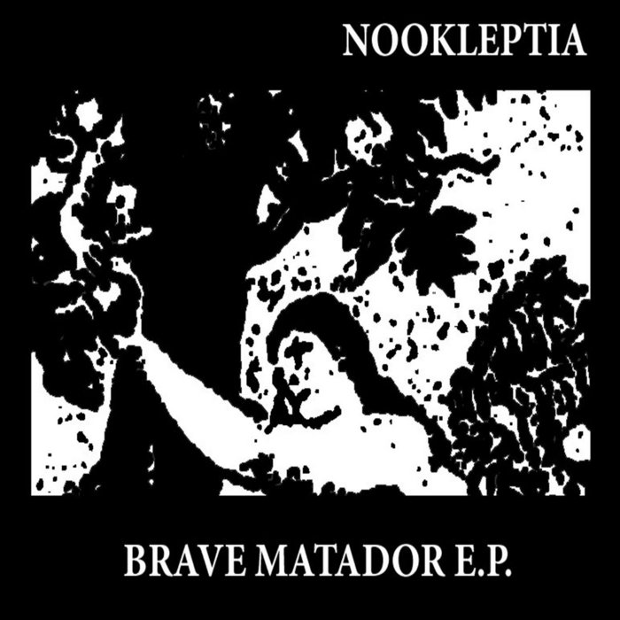 BRAVE MATADOR E.P. | NOOKLEPTIA
