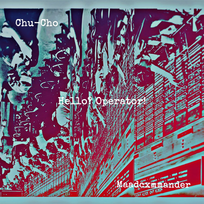 Hello? Operator! | Chu-Cho & Maadcxmmander | Maadcxmmander