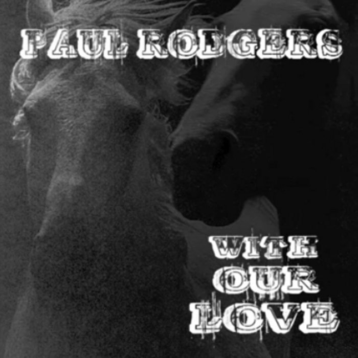 With Our Love (Single) | Paul Rodgers & Perry Margouleff
