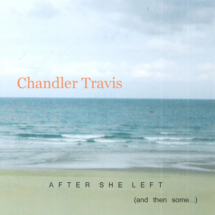 After She Left (and then some) | Chandler Travis | Chandler Travis ...