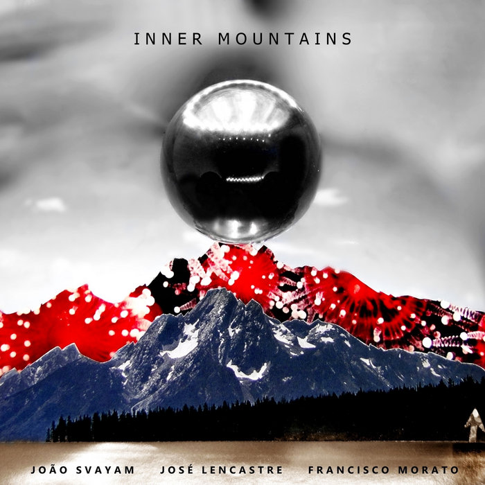 INNER MOUNTAINS | João Svayam, José Lencastre, Francisco Morato | Tutmonda