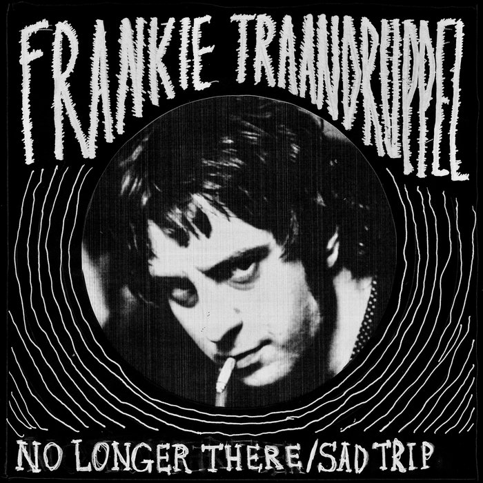 No longer there/Sad trip | Frankie Traandruppel | Ronny Rex