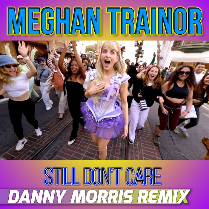 Still Don't Care | Meghan Trainor | Danny Morris