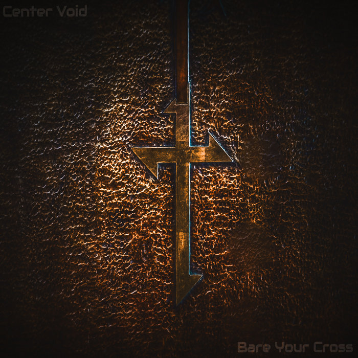 Bare Your Cross | Center Void