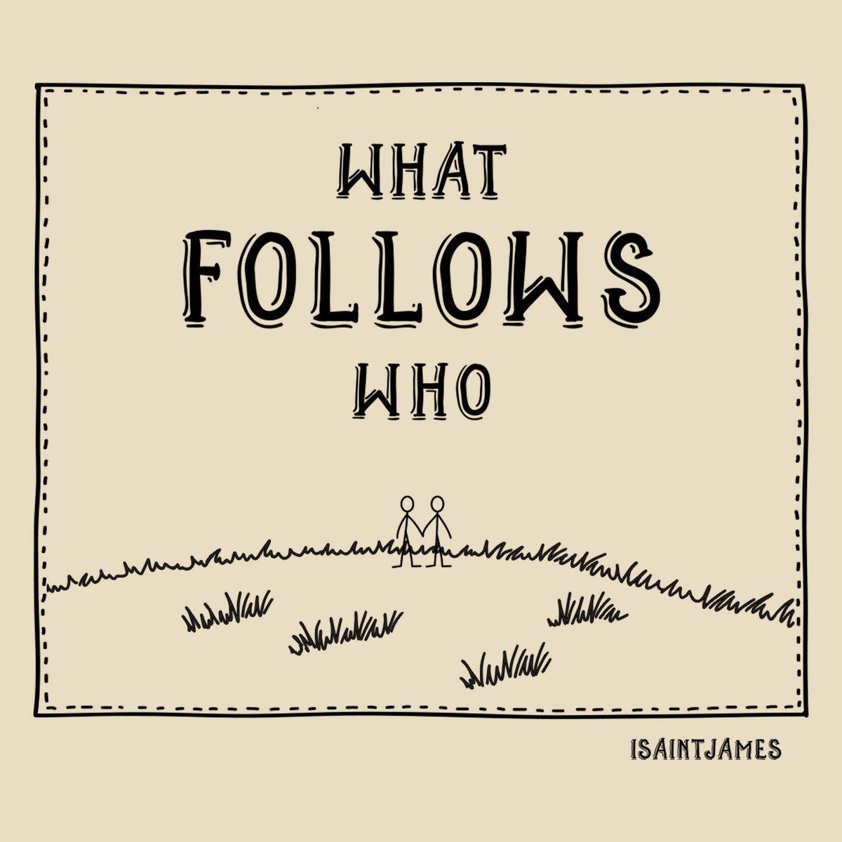 What Follows Who | Isaintjames | Village Live Records