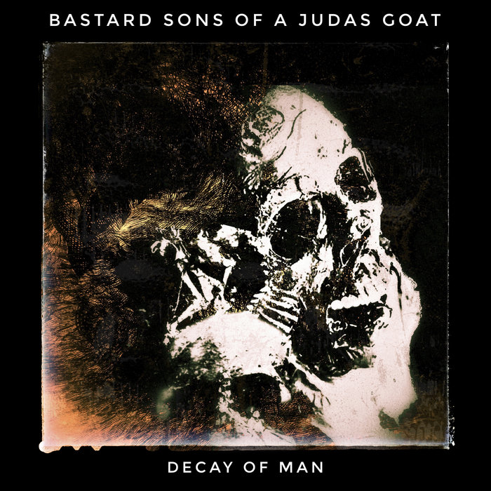 Decay of Man | BASTARD SONS OF A JUDAS GOAT