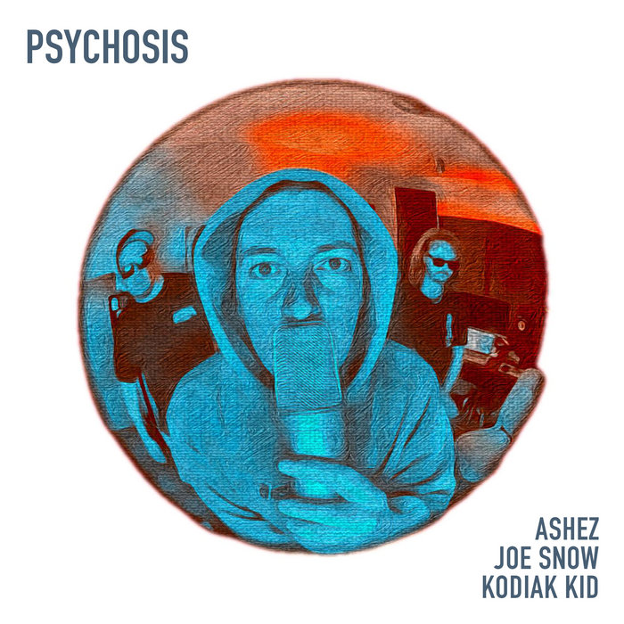 Psychosis | ASHEZ, Kodiak Kid, Joe Snow | ASHEZ