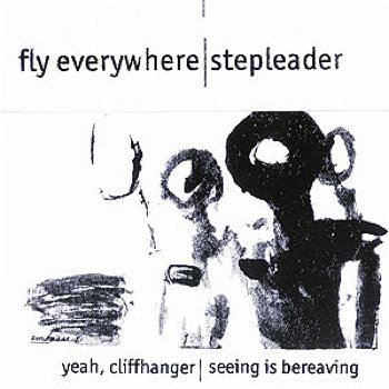 Yeah Cliffhanger b/w Seeing Is Bereaving | Fly Everywhere | Stepleader ...