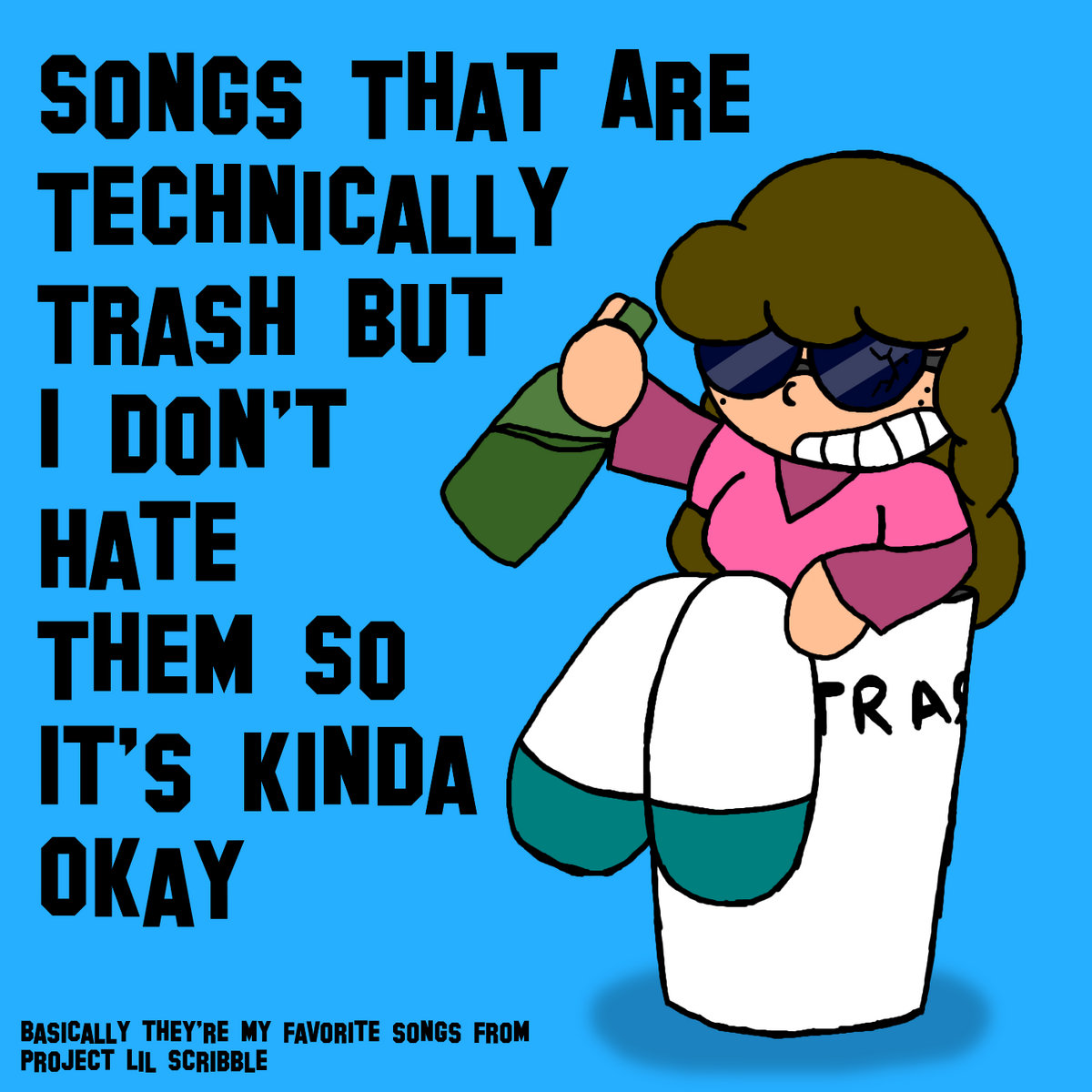Songs That Are Technically Trash But I Don't Hate Them So It's Kinda Okay (Basically They're My ...