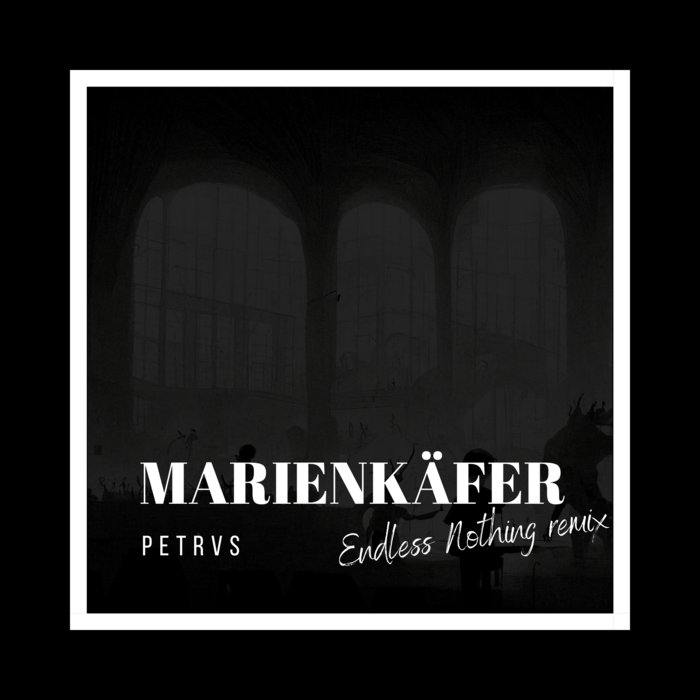 Marienkäfer (Endless Nothing remix) | Petrvs | Kasa Obake