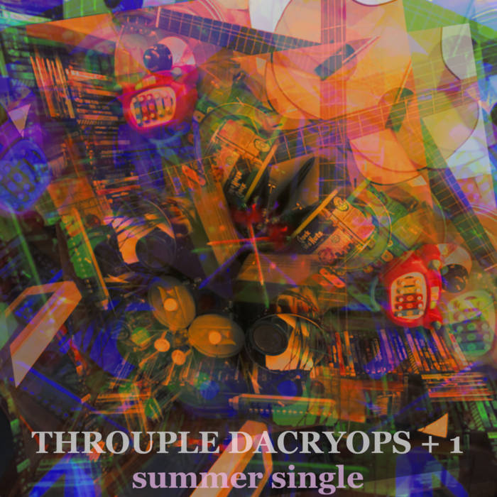 Summer Single | Throuple Dacryops + 1 | MakeWorldGooderRecordings