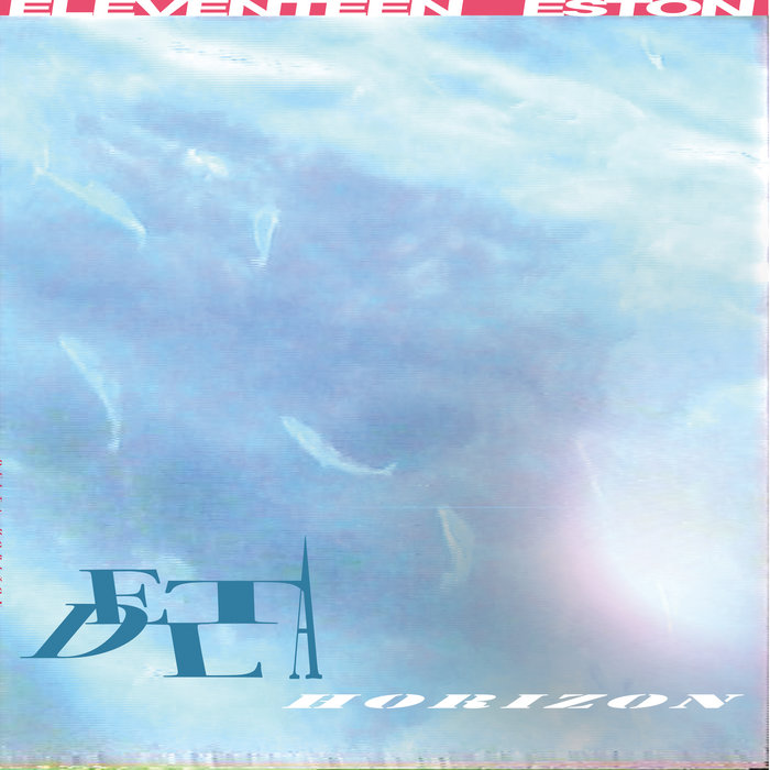 Delta Horizon | Eleventeen Eston