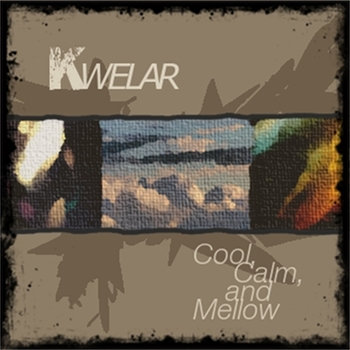 Cool, Calm, and Mellow | Kwelar