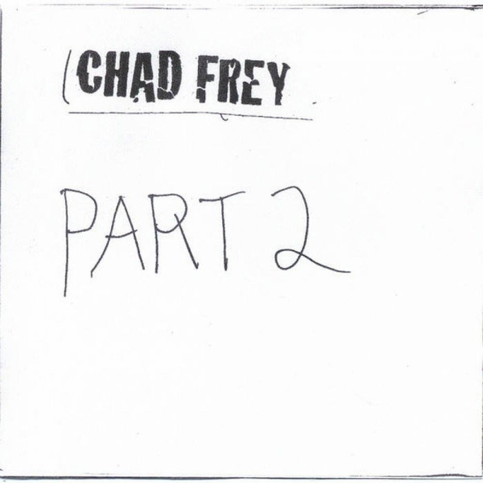 Part 2 | Chad Frey