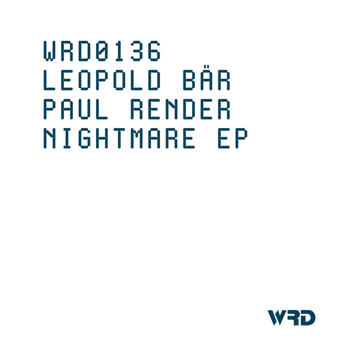 WRD0136 - Leopold Bär, Paul Render - Nightmare EP | Leopold Bär, Paul ...