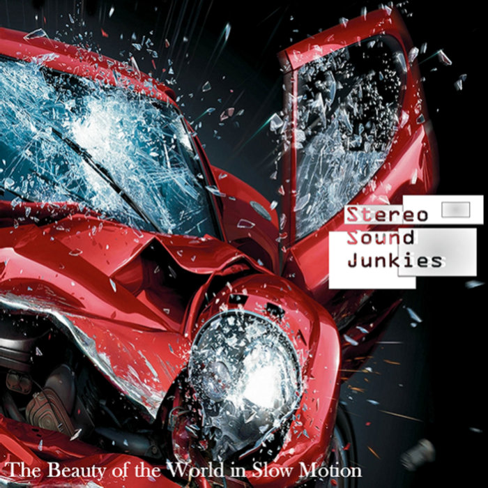 The Beauty of the World in Slow Motion [E.P.] | Stereo Sound Junkies