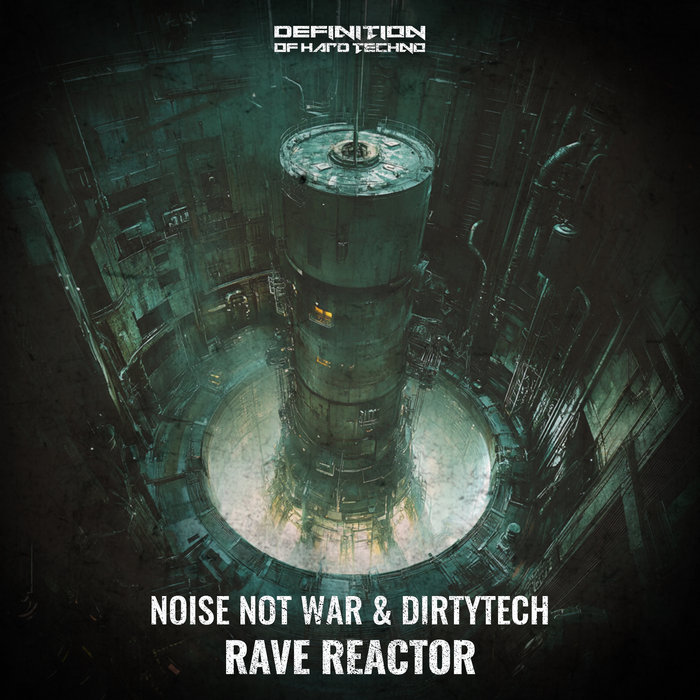 Rave Reactor | Noise Not War, Dirtytech | Definition Of Hard Techno